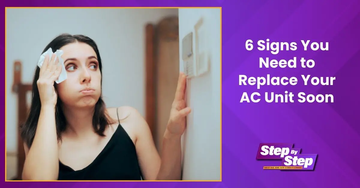 6 Signs You Need to Replace Your AC Unit Soon
